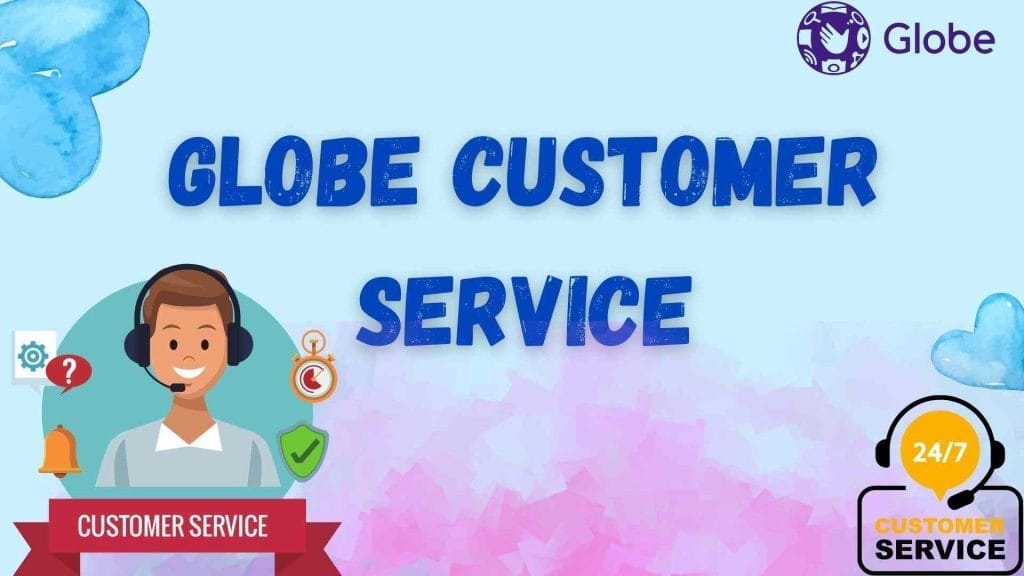 How to reach out Globe Customer Service? Get Quick Support